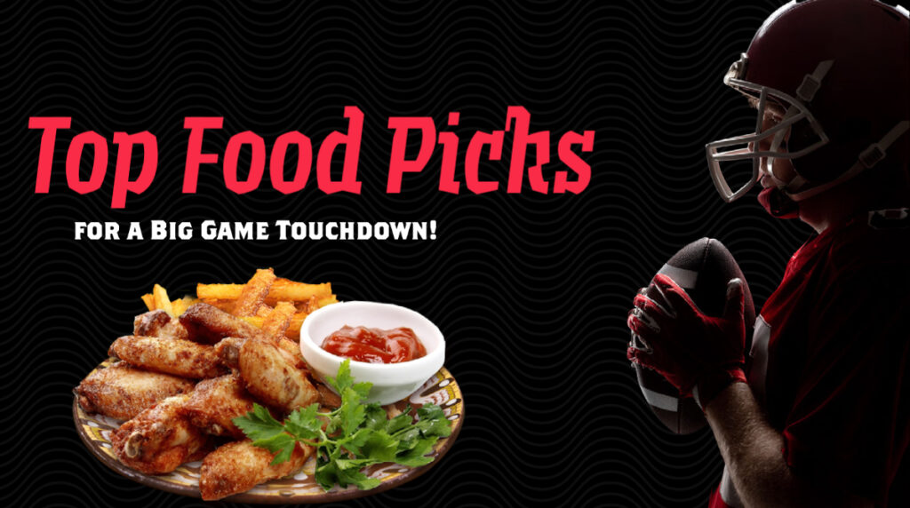 Top Food Picks for a Big Game Touchdown | Interra
